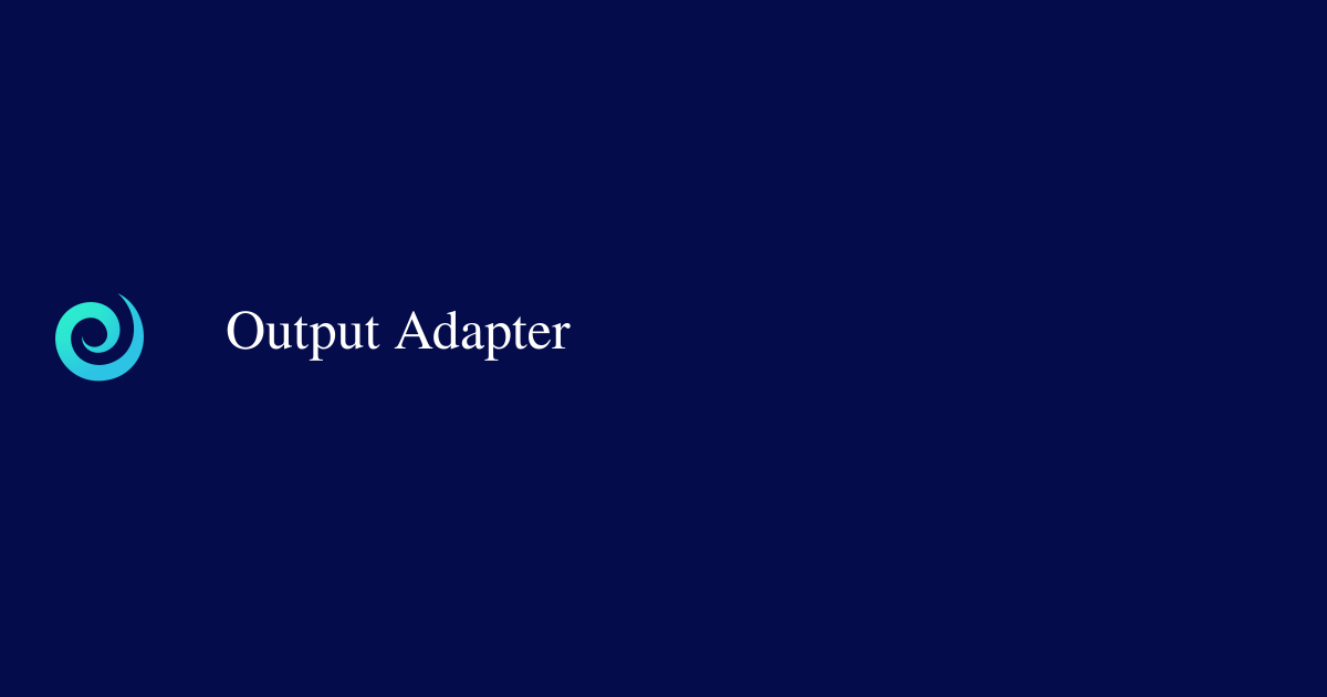 Building Your Application / Configuring / Output Adapter | Brisa