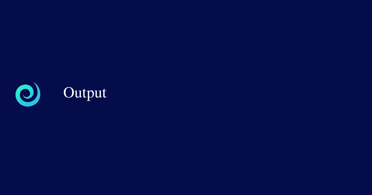 Building Your Application / Configuring / Output | Brisa